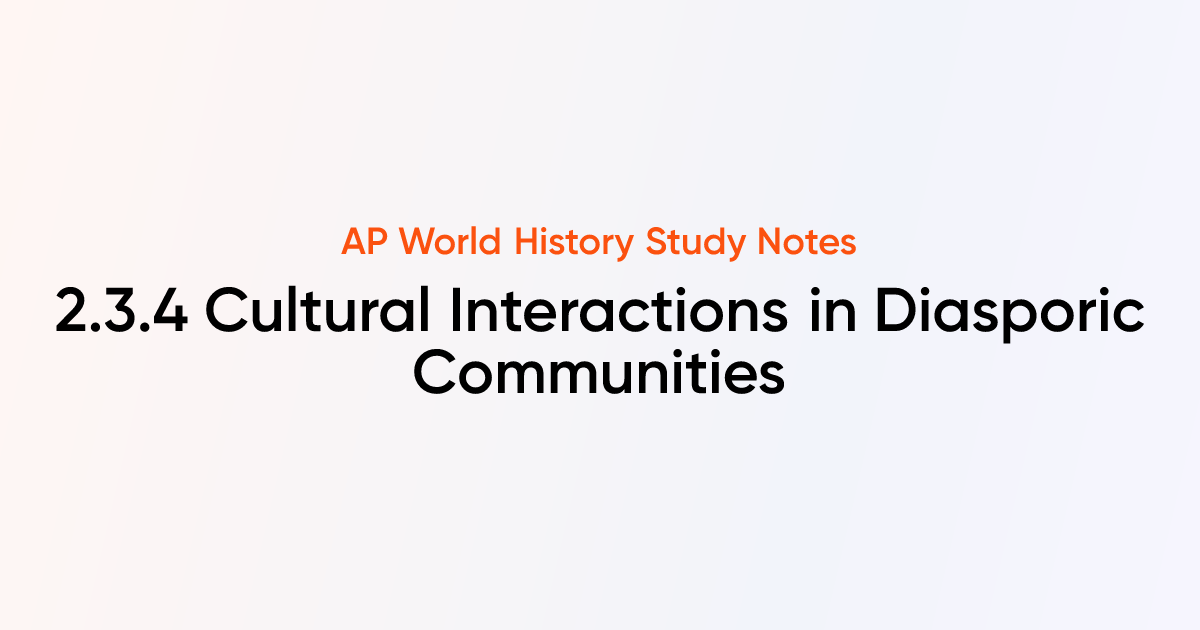 2.3.4 Cultural Interactions in Diasporic Communities | AP World History ...
