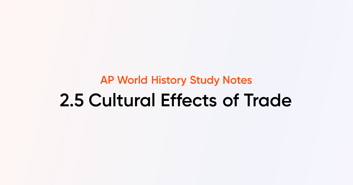 2.5 Cultural Effects of Trade | AP World History Notes | TutorChase