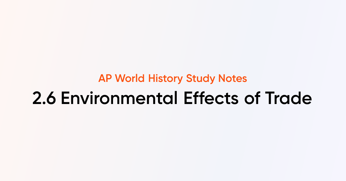 2.6 Environmental Effects of Trade | AP World History Notes | TutorChase