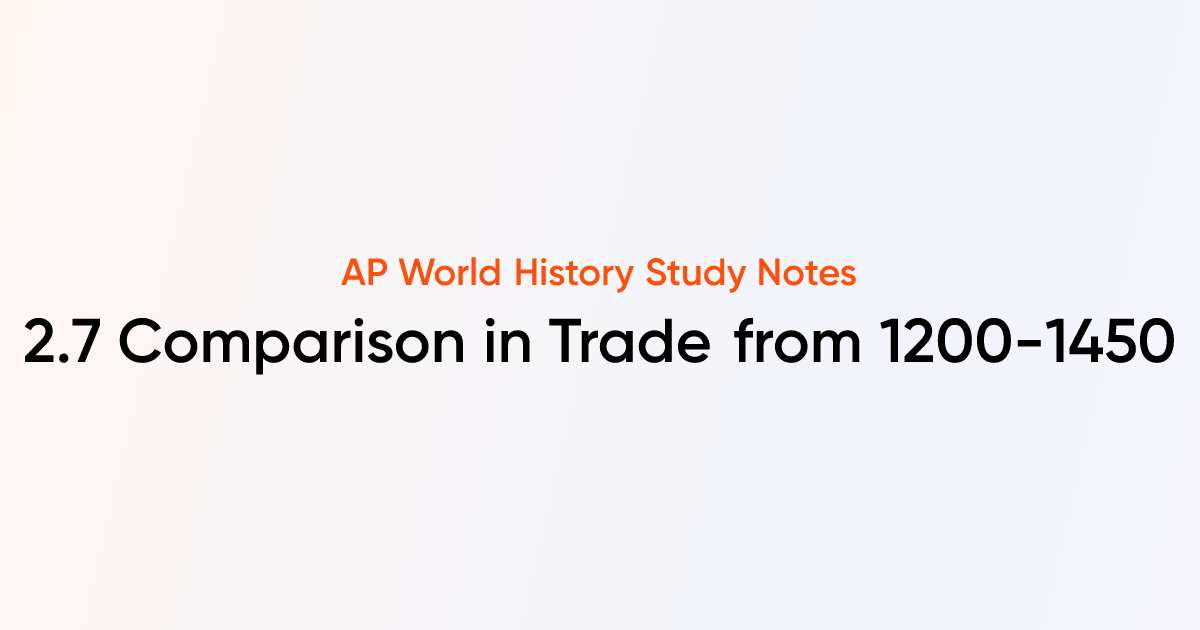 2.7 Comparison in Trade from 1200-1450 | AP World History Notes ...