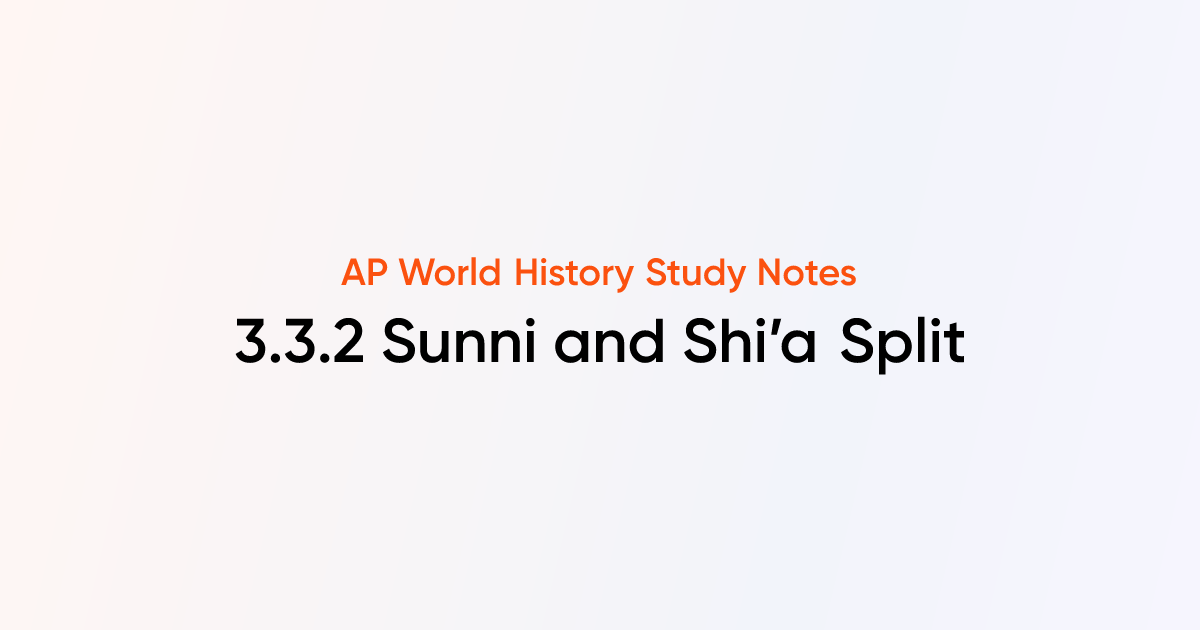 3.3.2 Sunni and Shi’a Split | AP World History Notes | TutorChase