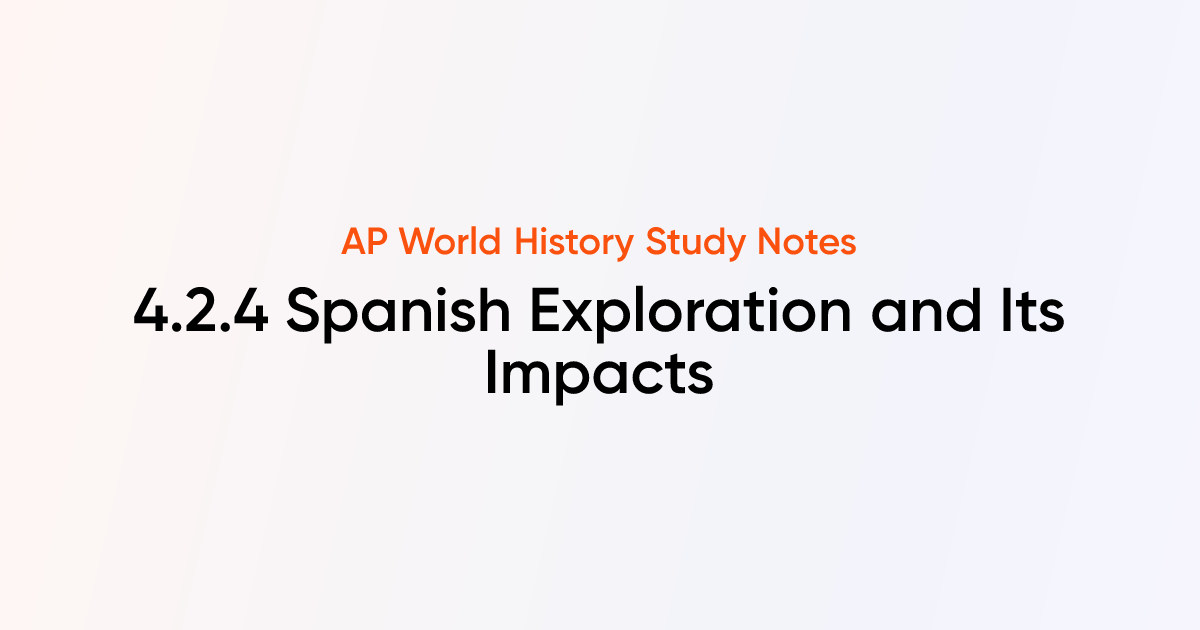 4.2.4 Spanish Exploration and Its Impacts | AP World History Notes ...