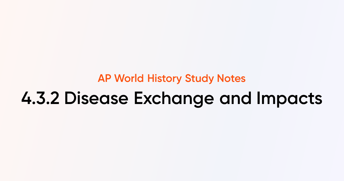 4.3.2 Disease Exchange and Impacts | AP World History Notes | TutorChase