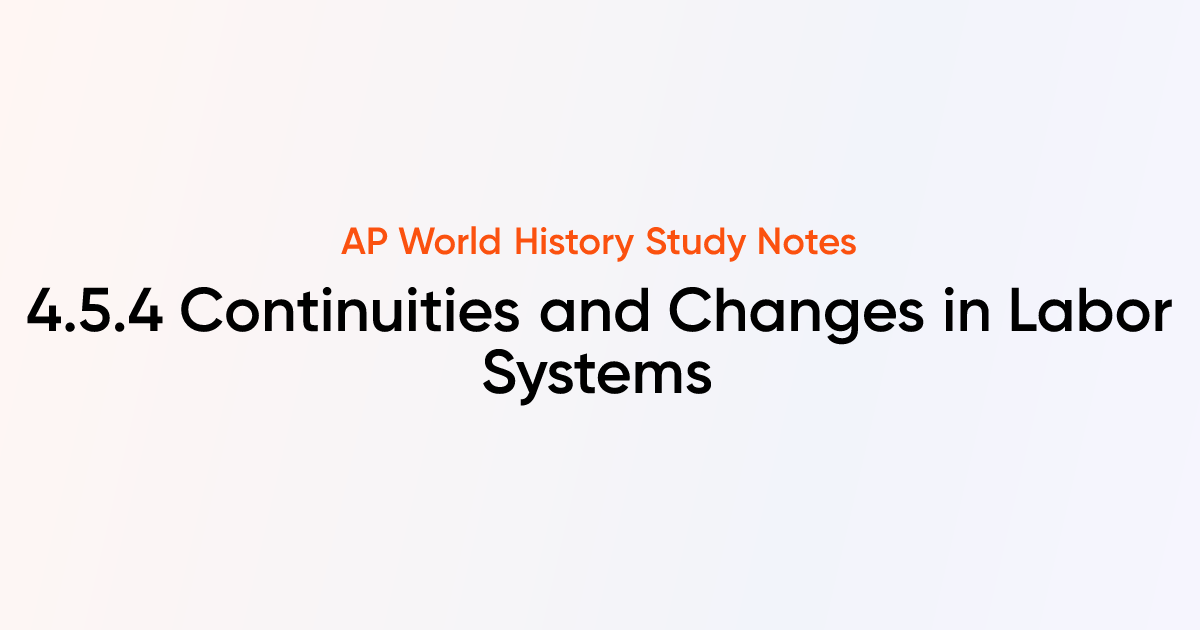 4.5.4 Continuities and Changes in Labor Systems | AP World History ...