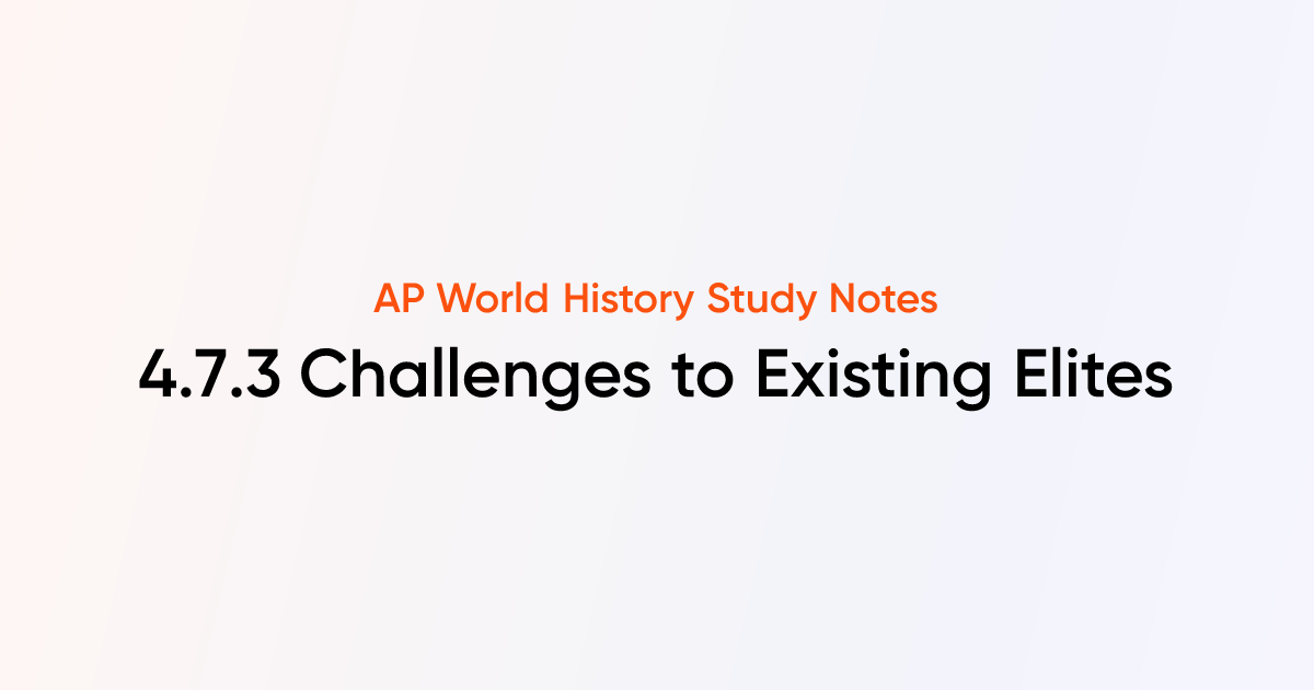 4.7.3 Challenges to Existing Elites | AP World History Notes | TutorChase