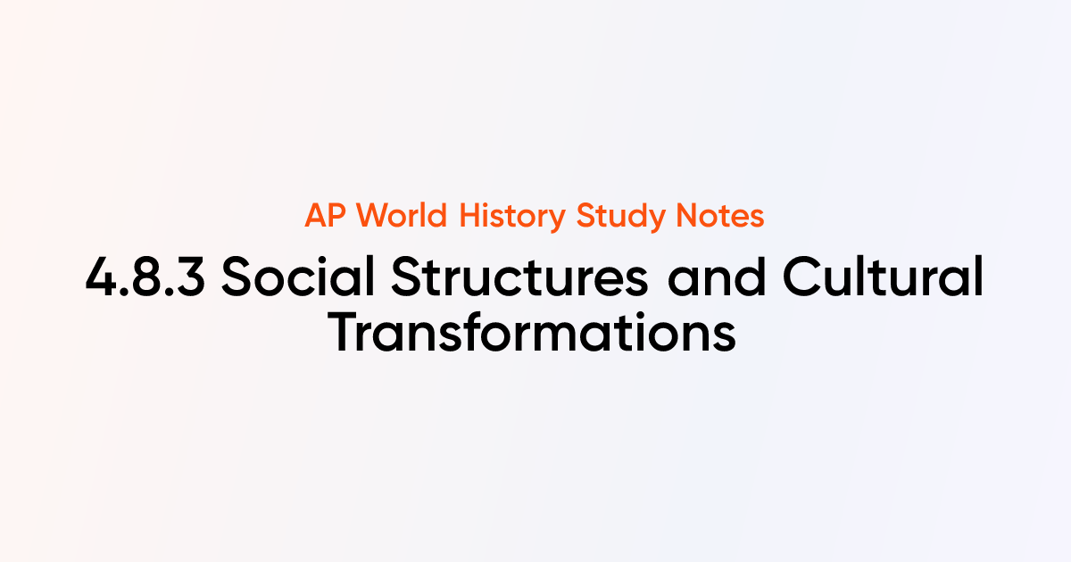 4.8.3 Social Structures and Cultural Transformations | AP World History ...