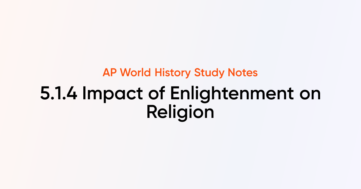 5.1.4 Impact of Enlightenment on Religion | AP World History Notes ...