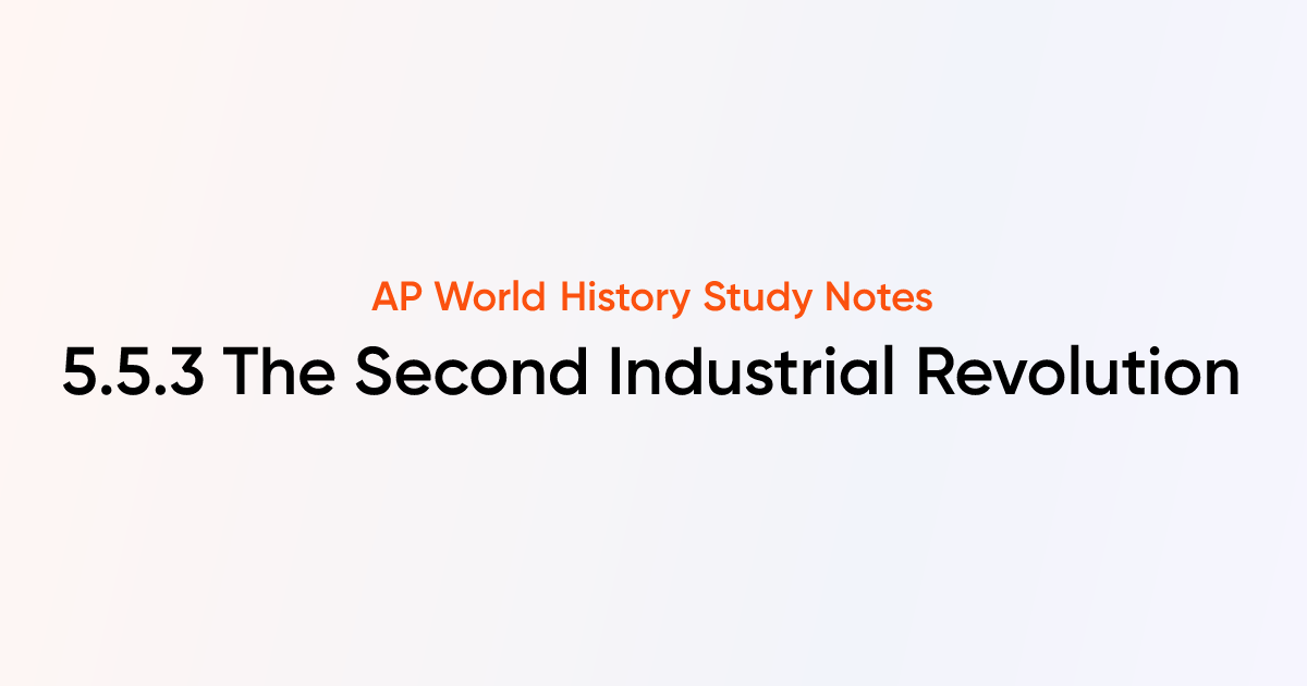 5.5.3 The Second Industrial Revolution | AP World History Notes ...