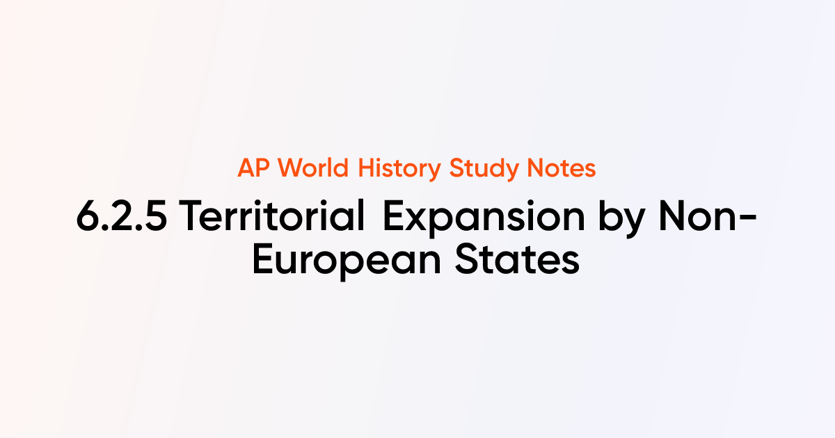 6.2.5 Territorial Expansion by Non-European States | AP World History ...