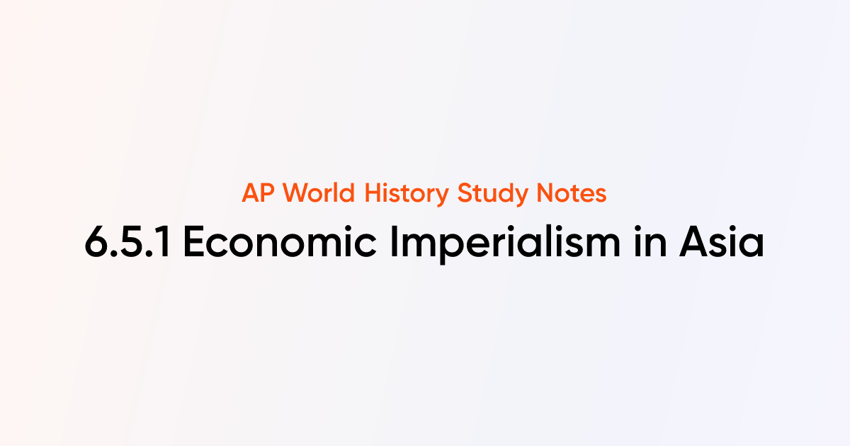 6.5.1 Economic Imperialism in Asia | AP World History Notes | TutorChase