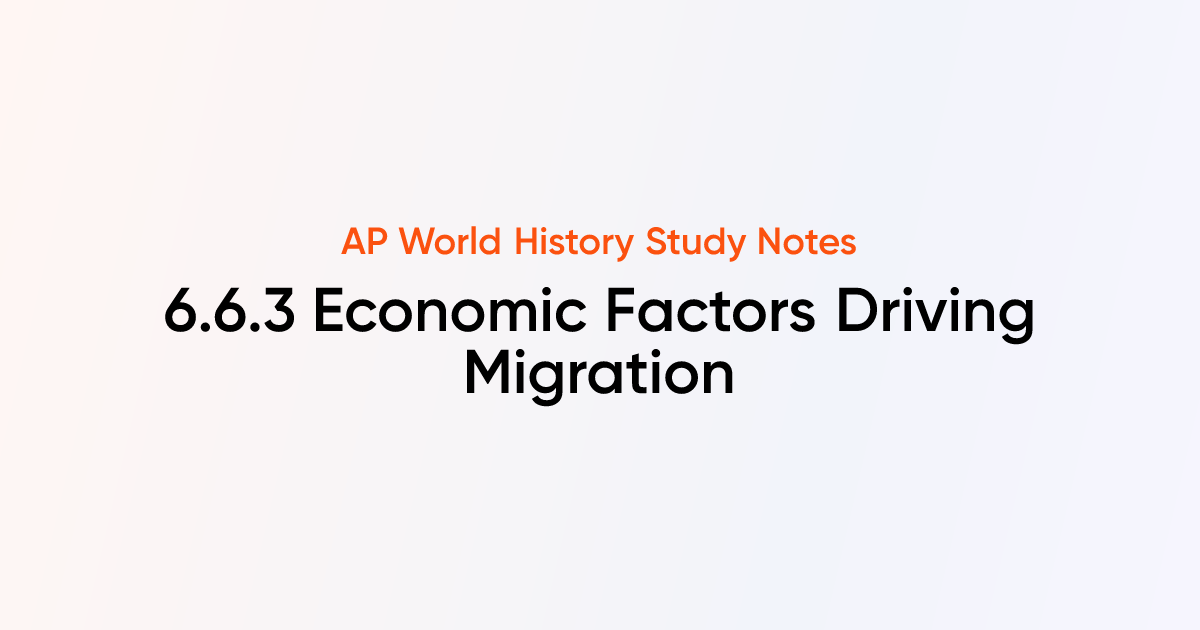6.6.3 Economic Factors Driving Migration | AP World History Notes ...