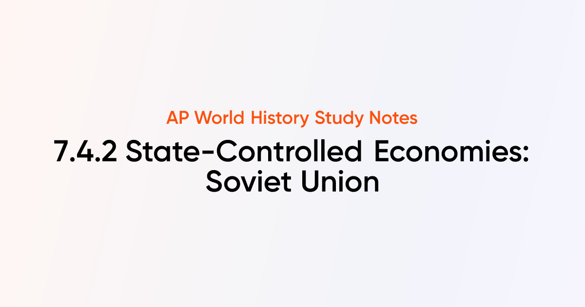 7.4.2 State-Controlled Economies: Soviet Union | AP World History Notes ...