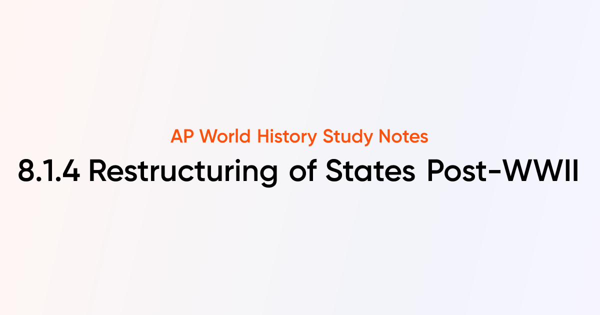 8.1.4 Restructuring of States Post-WWII | AP World History Notes ...