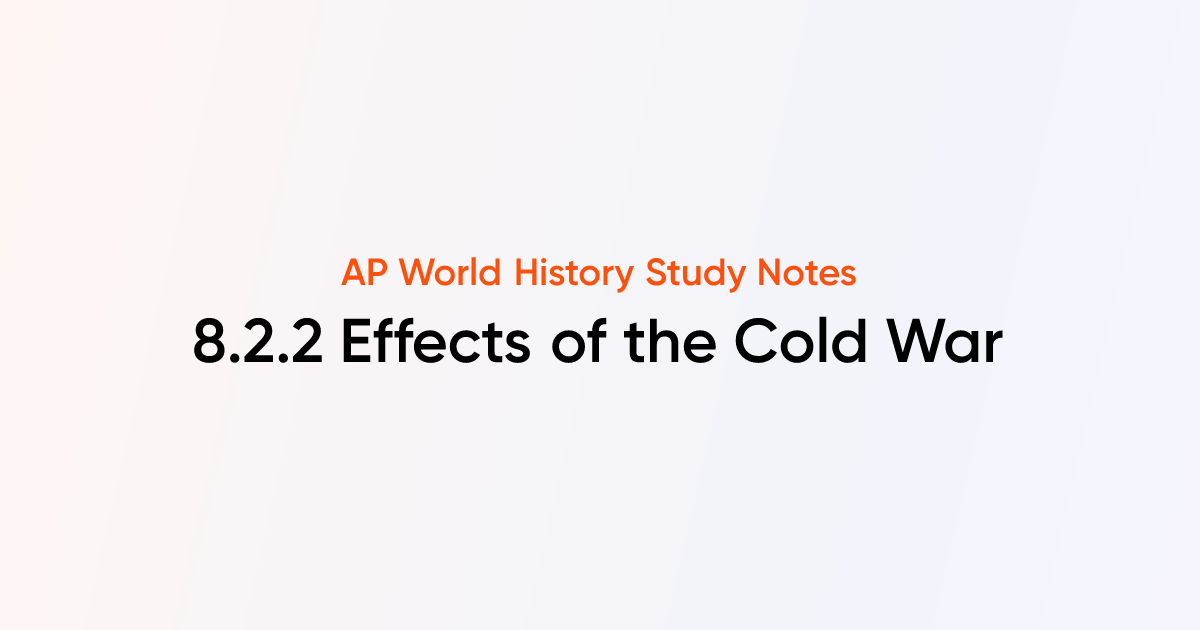 8.2.2 Effects of the Cold War | AP World History Notes | TutorChase