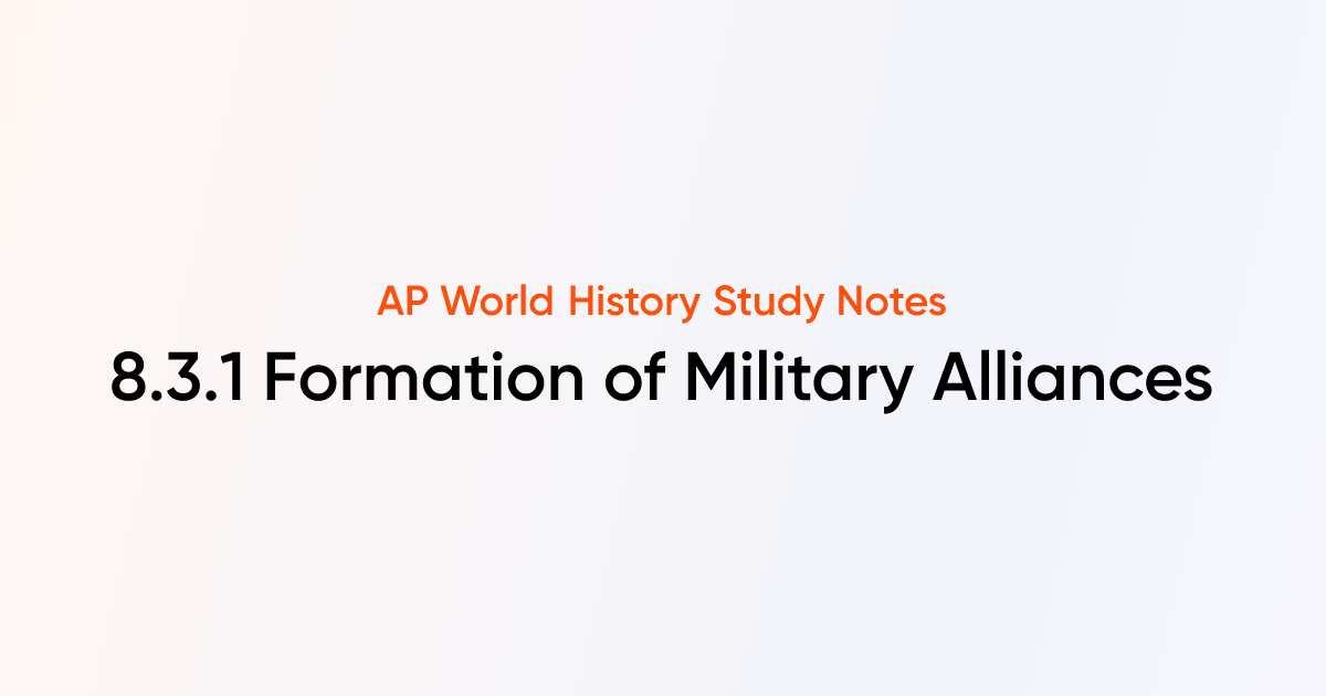 8.3.1 Formation of Military Alliances | AP World History Notes | TutorChase