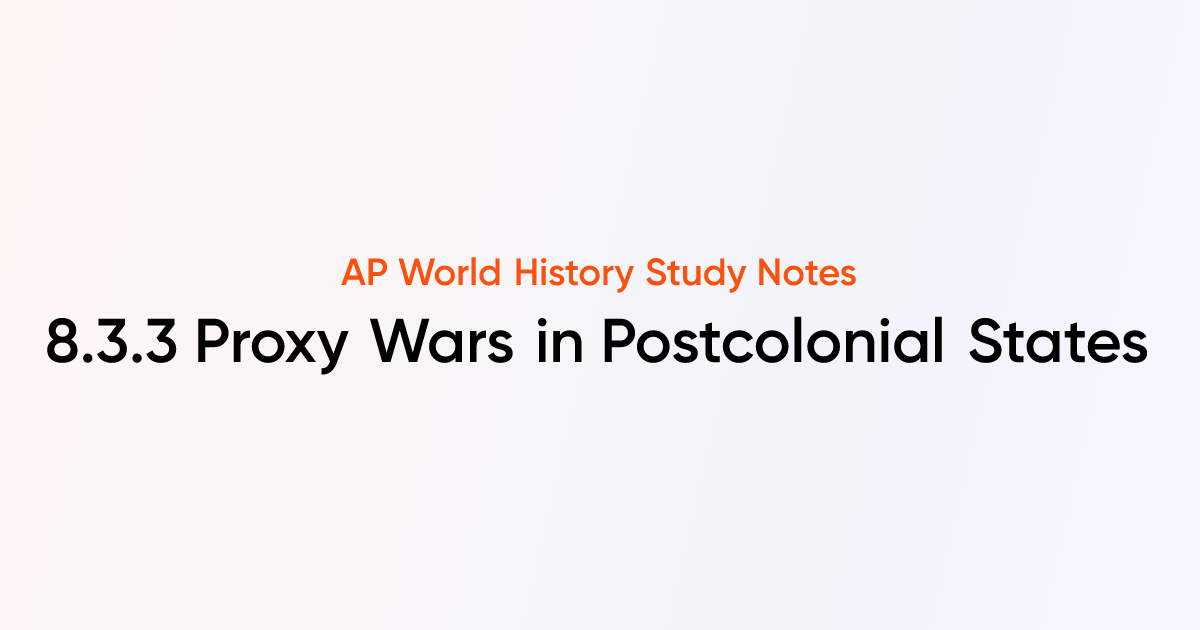 8.3.3 Proxy Wars in Postcolonial States | AP World History Notes ...
