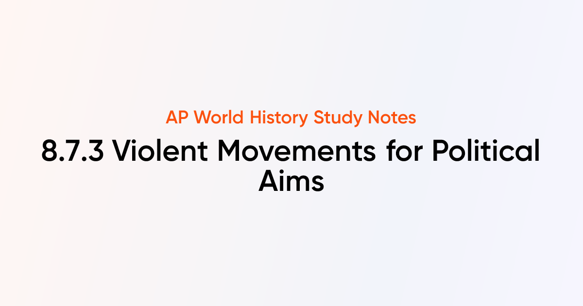 8.7.3 Violent Movements for Political Aims | AP World History Notes ...