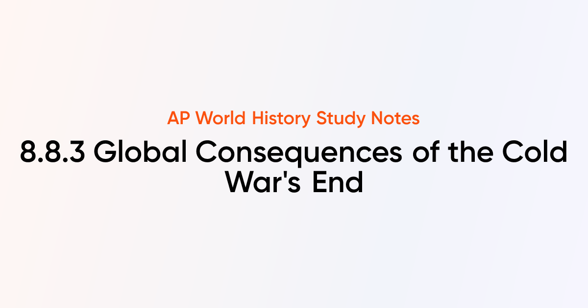 8.8.3 Global Consequences of the Cold War's End | AP World History ...