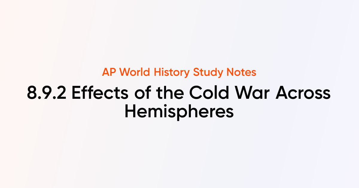 8.9.2 Effects of the Cold War Across Hemispheres | AP World History ...