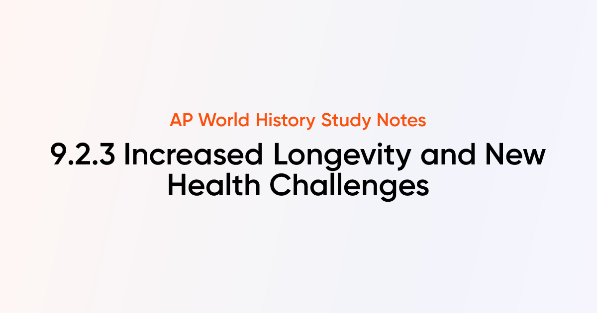 9.2.3 Increased Longevity and New Health Challenges | AP World History ...