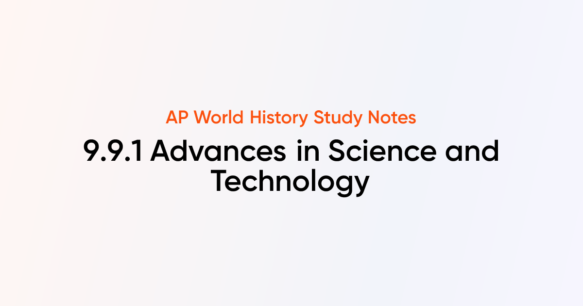 9.9.1 Advances in Science and Technology | AP World History Notes ...