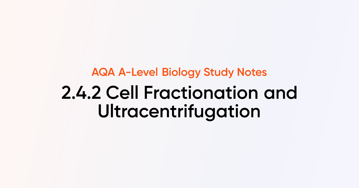 Cell Fractionation and Ultracentrifugation (2.4.2) | AQA A-Level ...