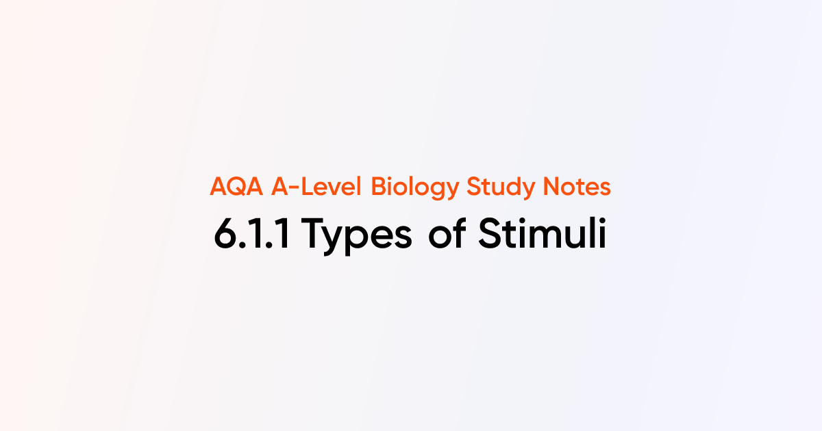 Types of Stimuli (6.1.1) | AQA A-Level Biology Notes | TutorChase