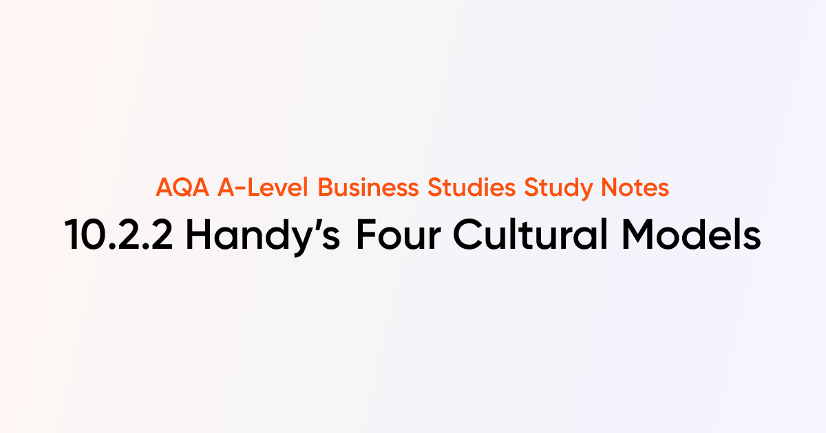 Handy’s Four Cultural Models (10.2.2) | AQA A-Level Business Notes ...