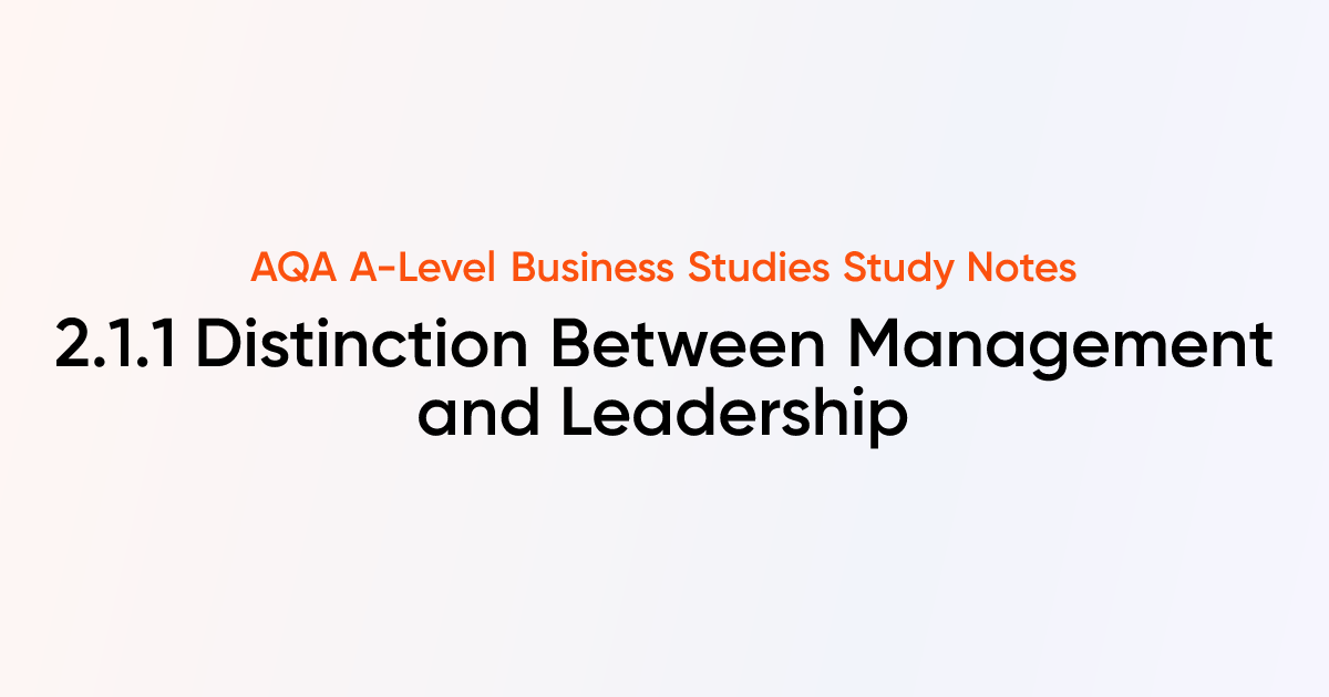 Distinction Between Management and Leadership (2.1.1) | AQA A-Level ...