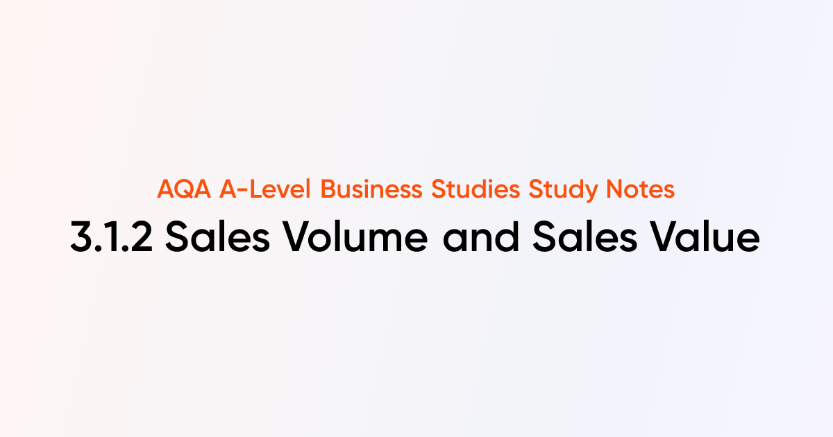 Sales Volume and Sales Value (3.1.2) | AQA A-Level Business Notes ...