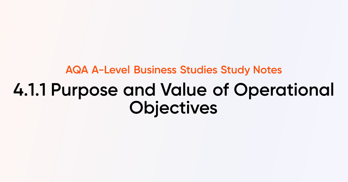 Purpose and Value of Operational Objectives (4.1.1) | AQA A-Level ...