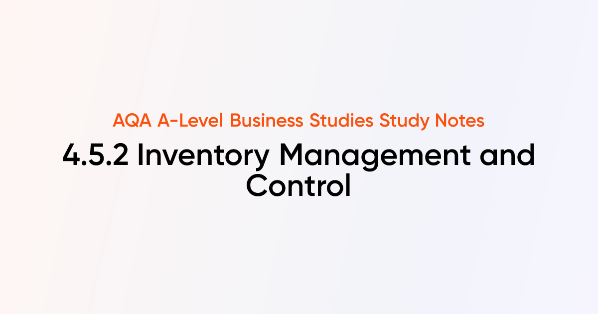 Inventory Management and Control (4.5.2) | AQA A-Level Business Notes ...