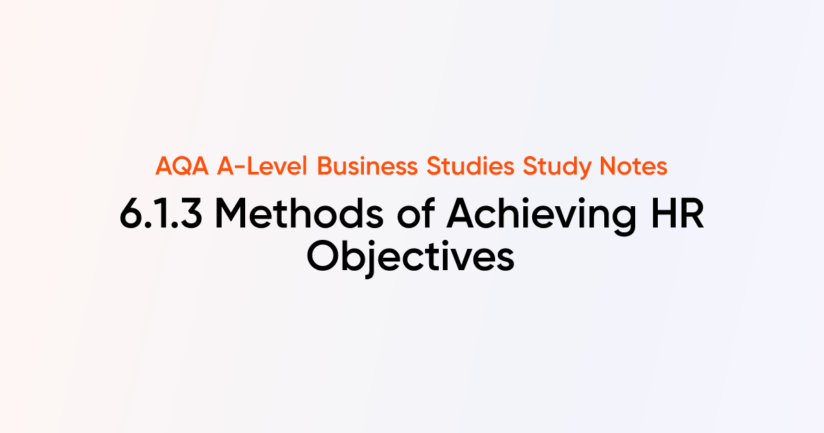 Methods of Achieving HR Objectives (6.1.3) | AQA A-Level Business Notes ...