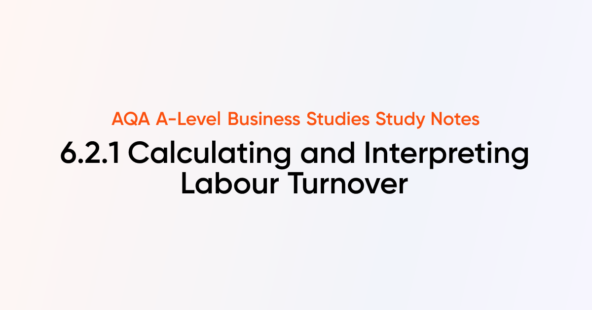 Calculating and Interpreting Labour Turnover (6.2.1) | AQA A-Level ...