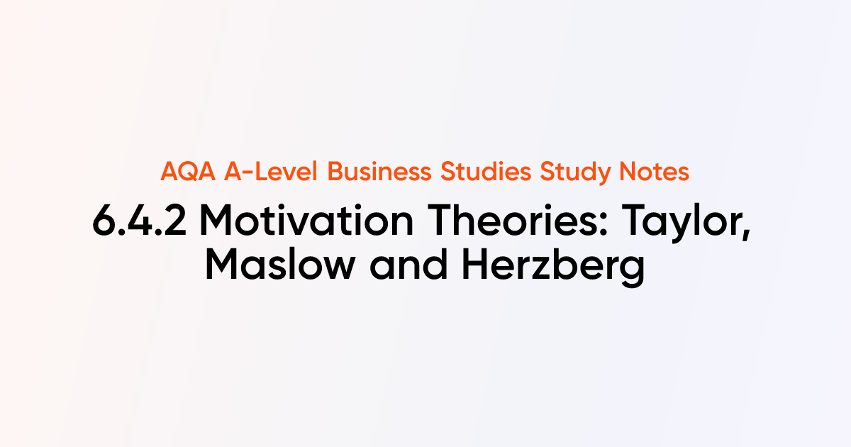 Motivation Theories: Taylor, Maslow and Herzberg (6.4.2) | AQA A-Level ...