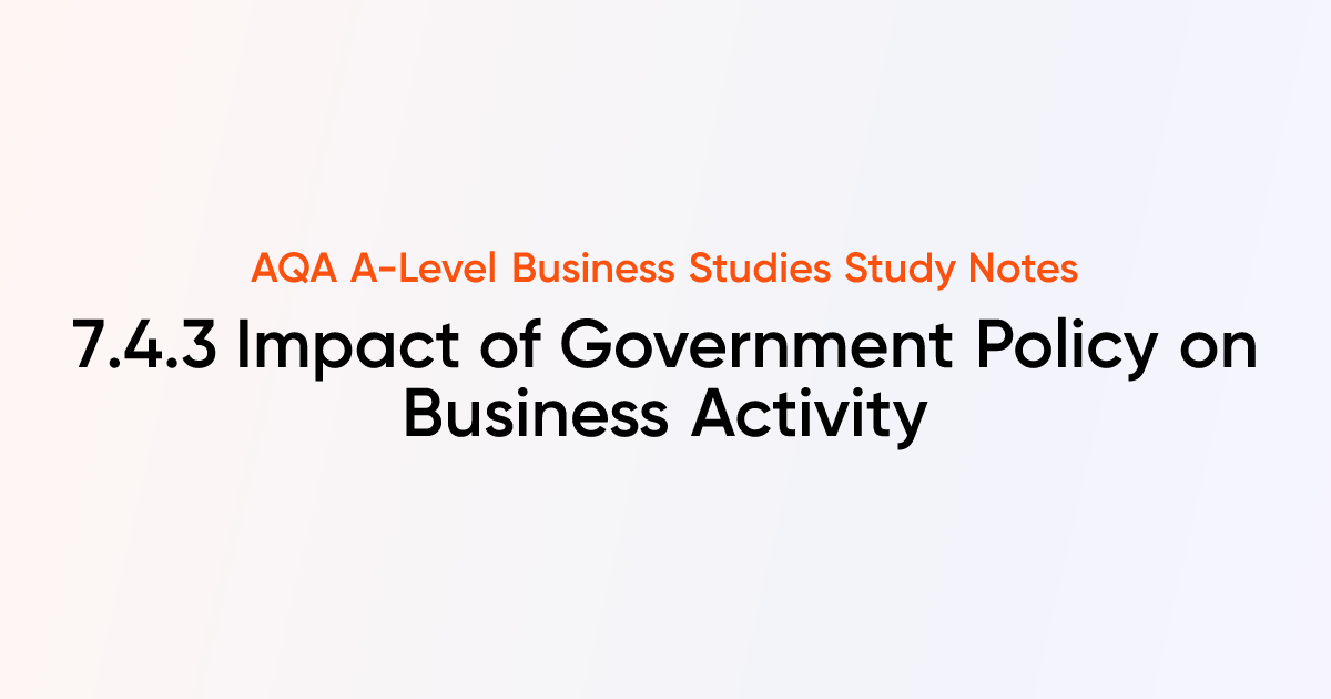 Impact of Government Policy on Business Activity (7.4.3) | AQA A-Level ...