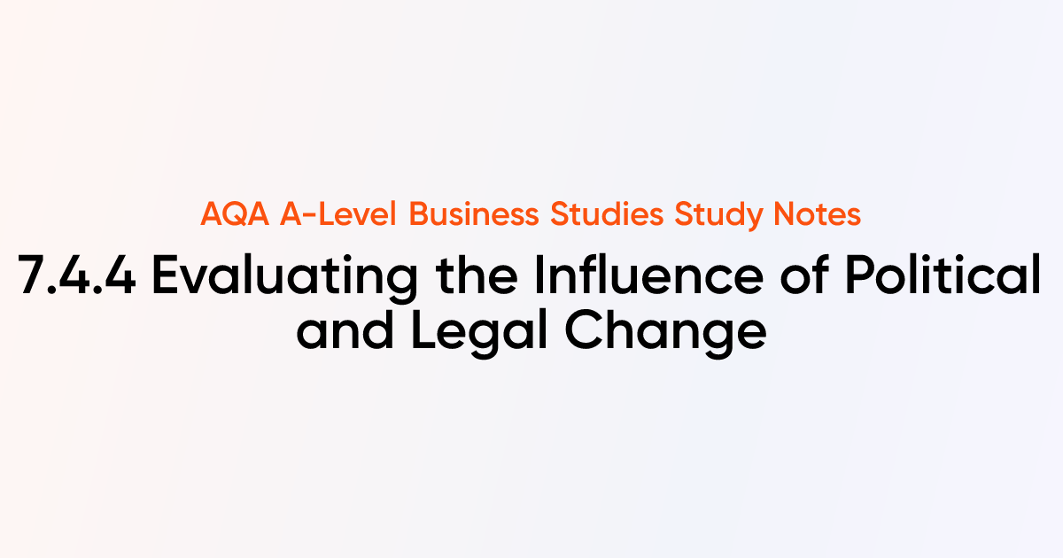 Evaluating the Influence of Political and Legal Change (7.4.4) | AQA A ...