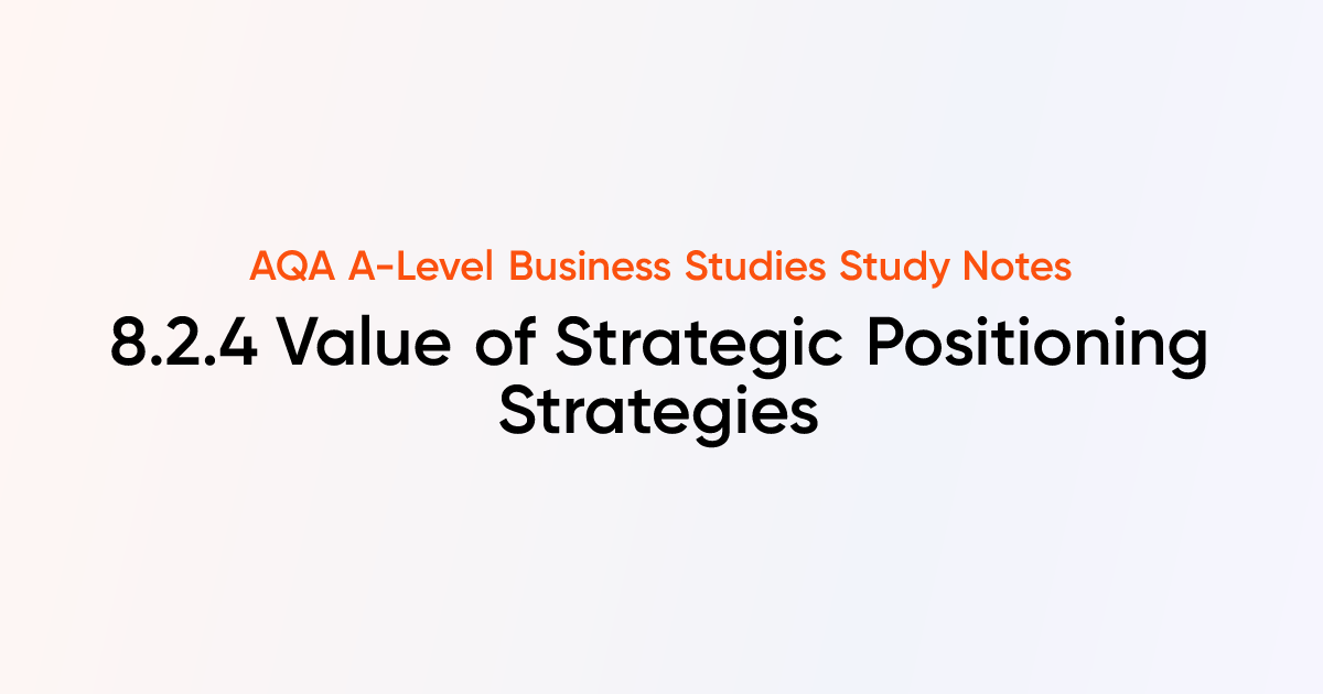 Value of Strategic Positioning Strategies (8.2.4) | AQA A-Level ...