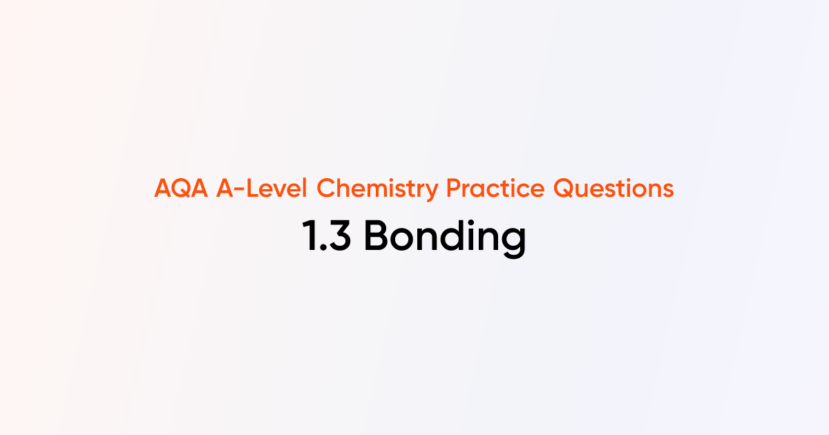 AQA A-Level Chemistry Questions - 1.3 Bonding