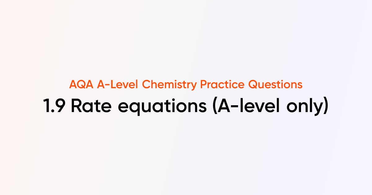 AQA A-Level Chemistry Questions - 1.9 Rate equations (A-level only)