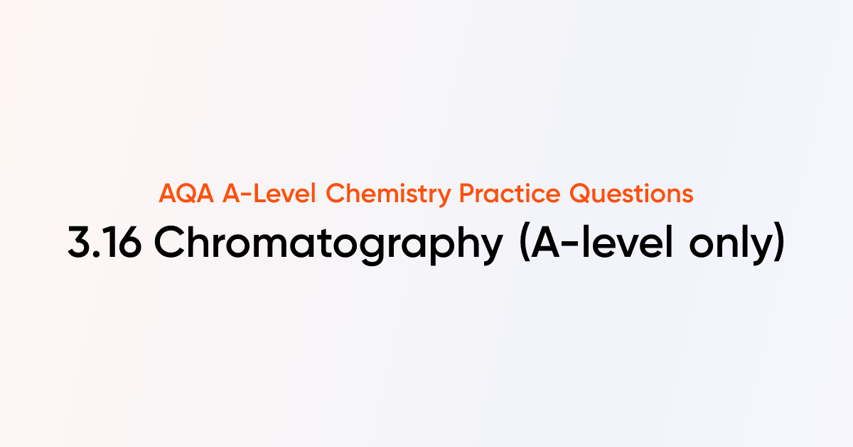 AQA A-Level Chemistry Questions - 3.16 Chromatography (A-level only)