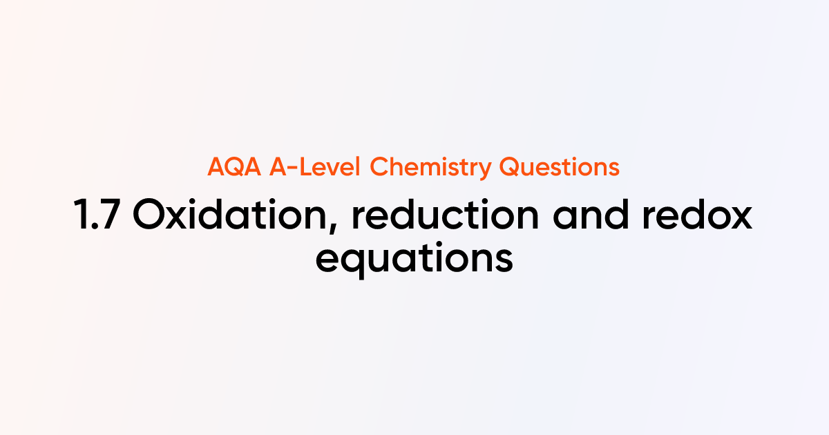 AQA A-Level Chemistry Questions - 1.7 Oxidation, reduction and redox ...