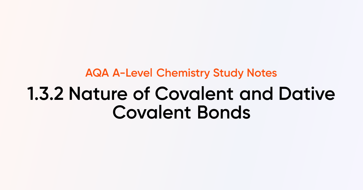 Nature of Covalent and Dative Covalent Bonds (1.3.2) | AQA A-Level ...