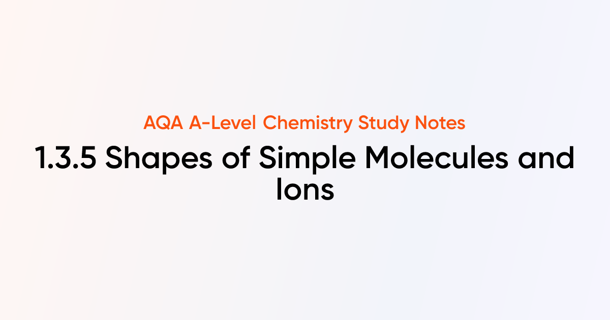 Shapes of Simple Molecules and Ions (1.3.5) | AQA A-Level Chemistry ...