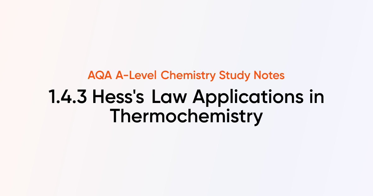 Hess's Law Applications in Thermochemistry (1.4.3) | AQA A-Level ...