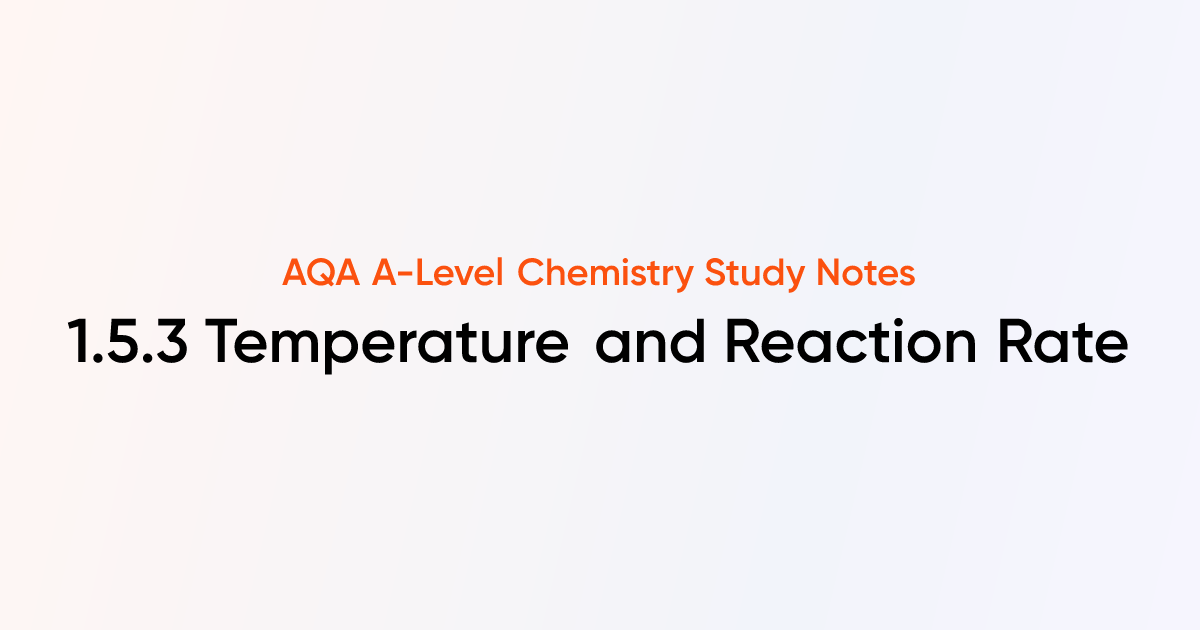 Temperature and Reaction Rate (1.5.3) | AQA A-Level Chemistry Notes ...
