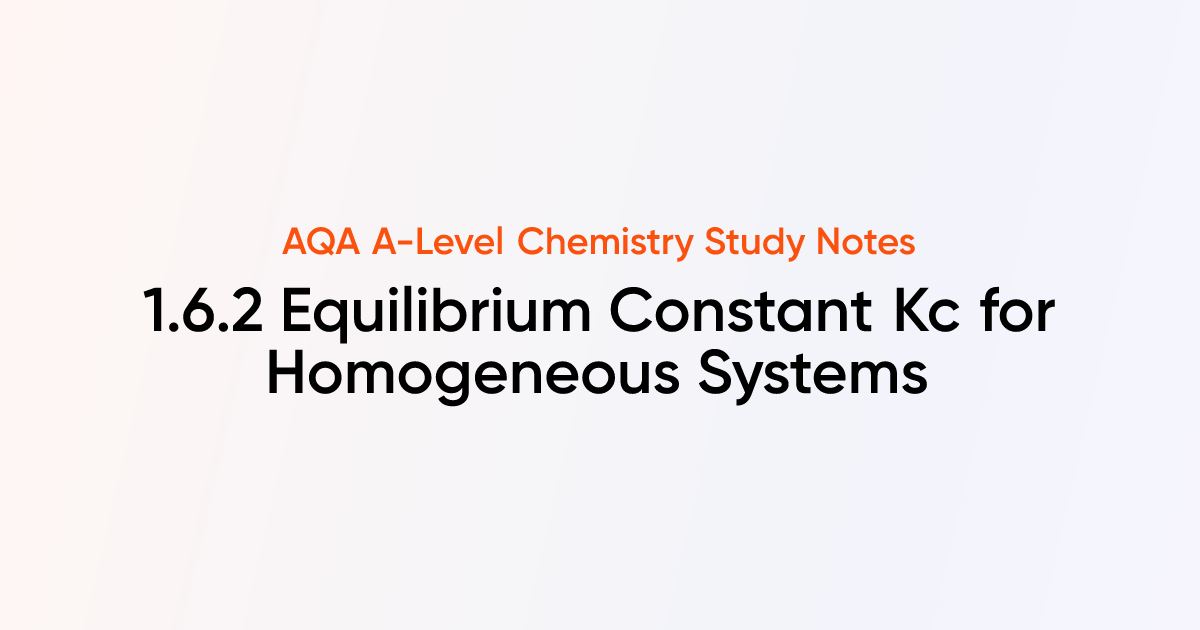Equilibrium Constant Kc for Homogeneous Systems (1.6.2) | AQA A-Level ...