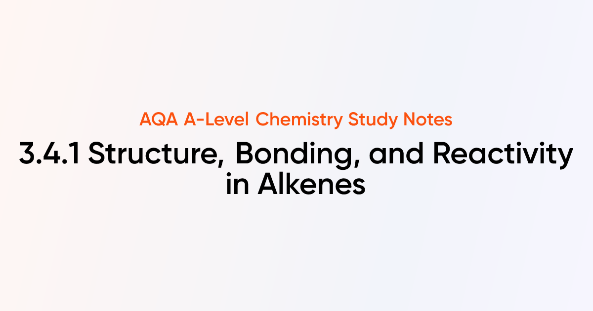 Structure, Bonding, and Reactivity in Alkenes (3.4.1) | AQA A-Level ...