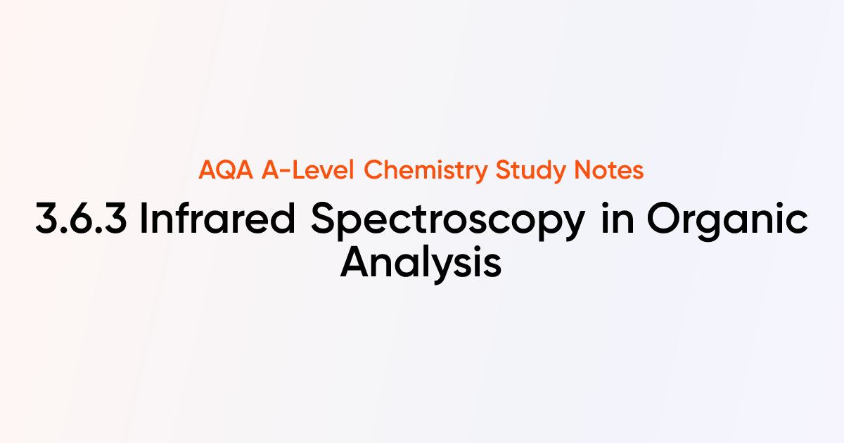 Infrared Spectroscopy in Organic Analysis (3.6.3) | AQA A-Level ...