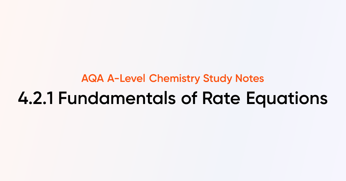 Fundamentals of Rate Equations (4.2.1) | AQA A-Level Chemistry Notes ...